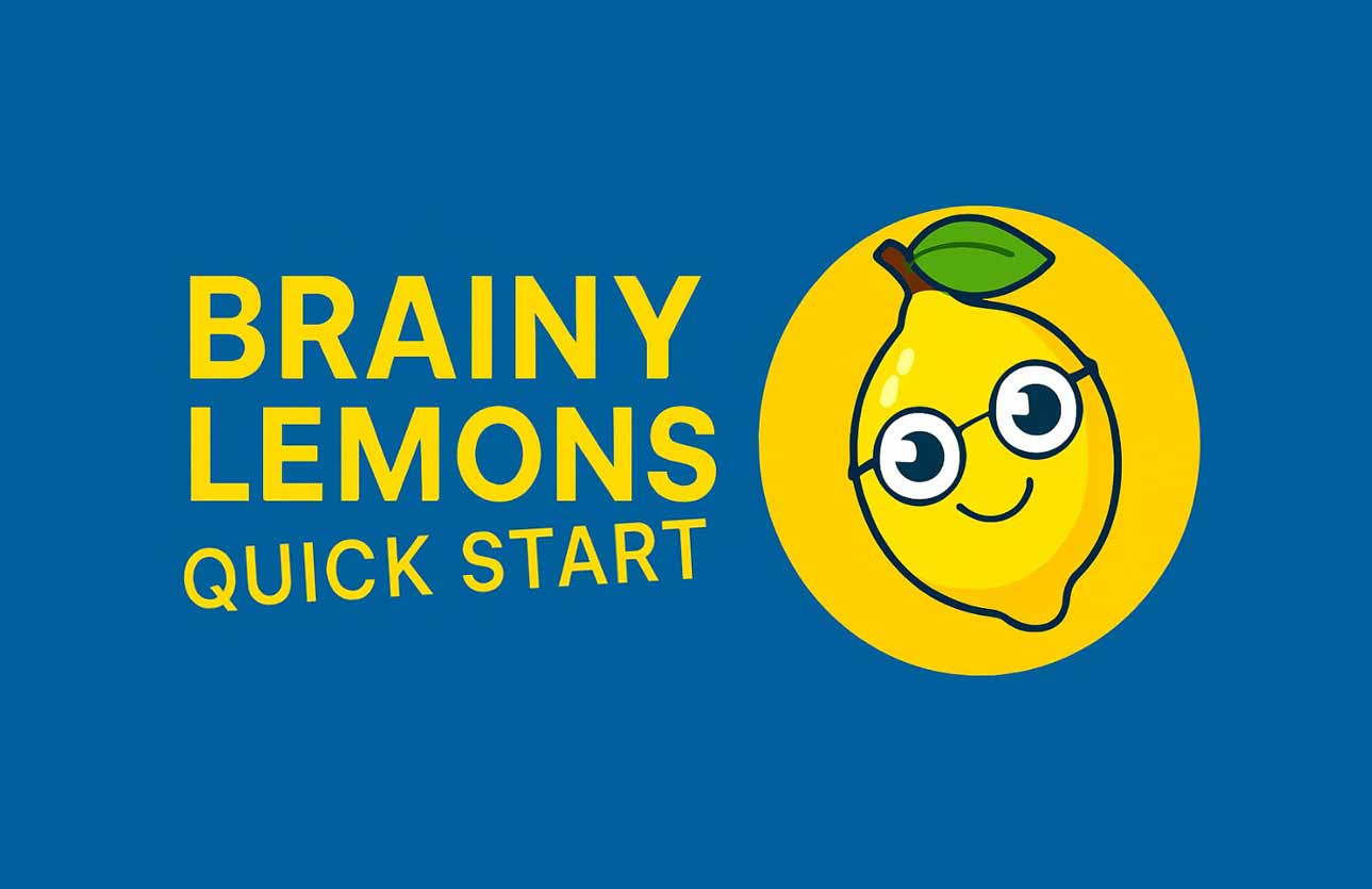 Welcome to Brainy Lemons - Quick Start Guide - Brainy Lemons